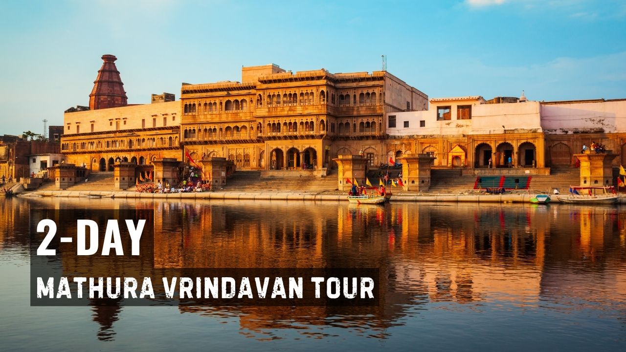 2 Days Mathura Vrindavan Tour Package - Trip My Vrindavan