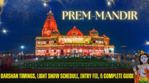 Prem Mandir Vrindavan: Darshan Timings, Light Show Schedule, & Complete ...