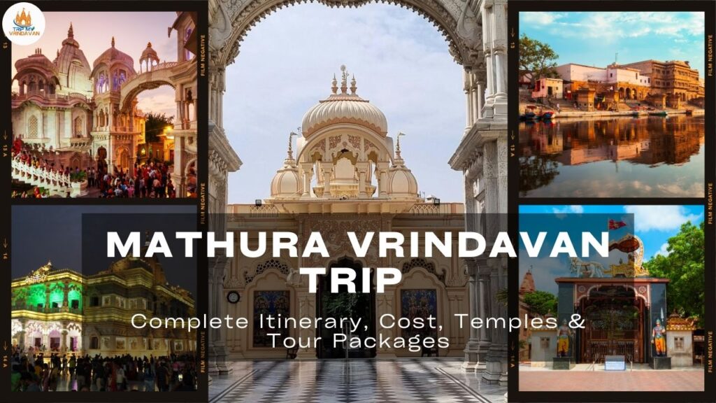 Mathura Vrindavan Trip: Complete Itinerary, Cost, Temples & Tour ...
